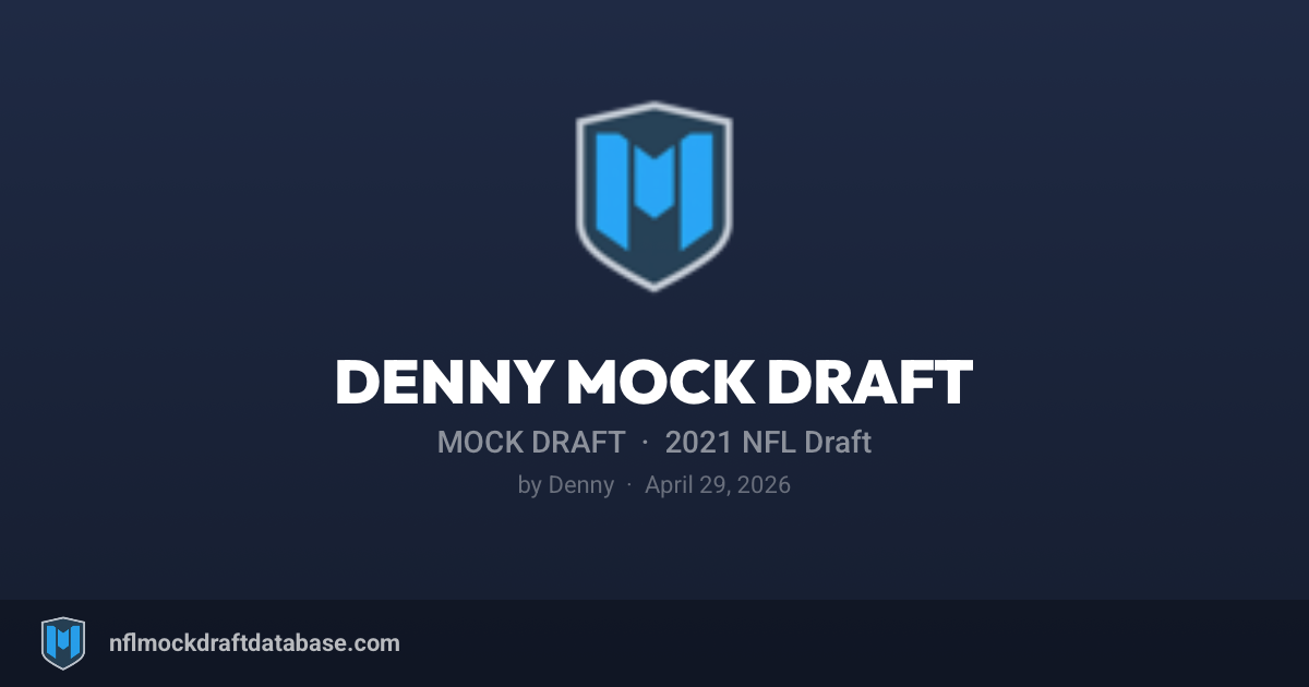 2021 NFL Mock Draft by Denny (Denny Mock Draft) | NFL Mock Draft Database