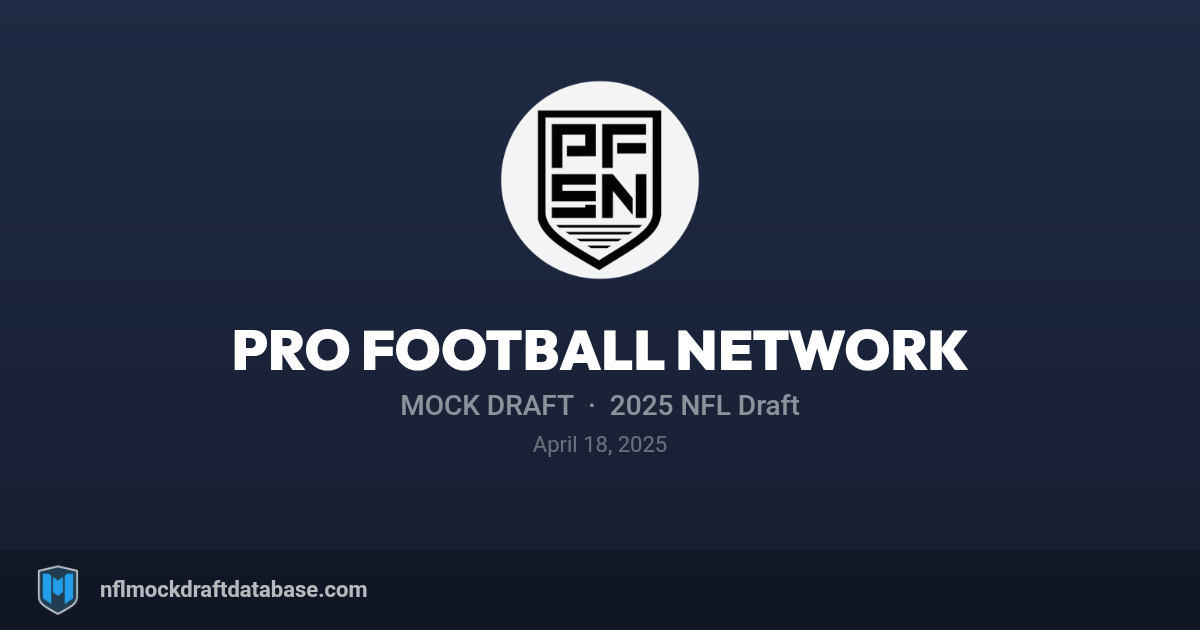 2025 NFL Mock Draft (Pro Football Network) | NFL Mock Draft Database