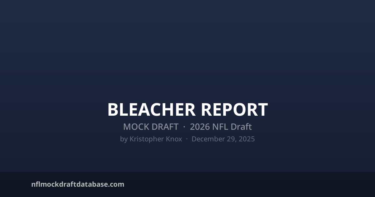 2026 NFL Mock Draft by Kristopher Knox (Bleacher Report) | NFL Mock ...