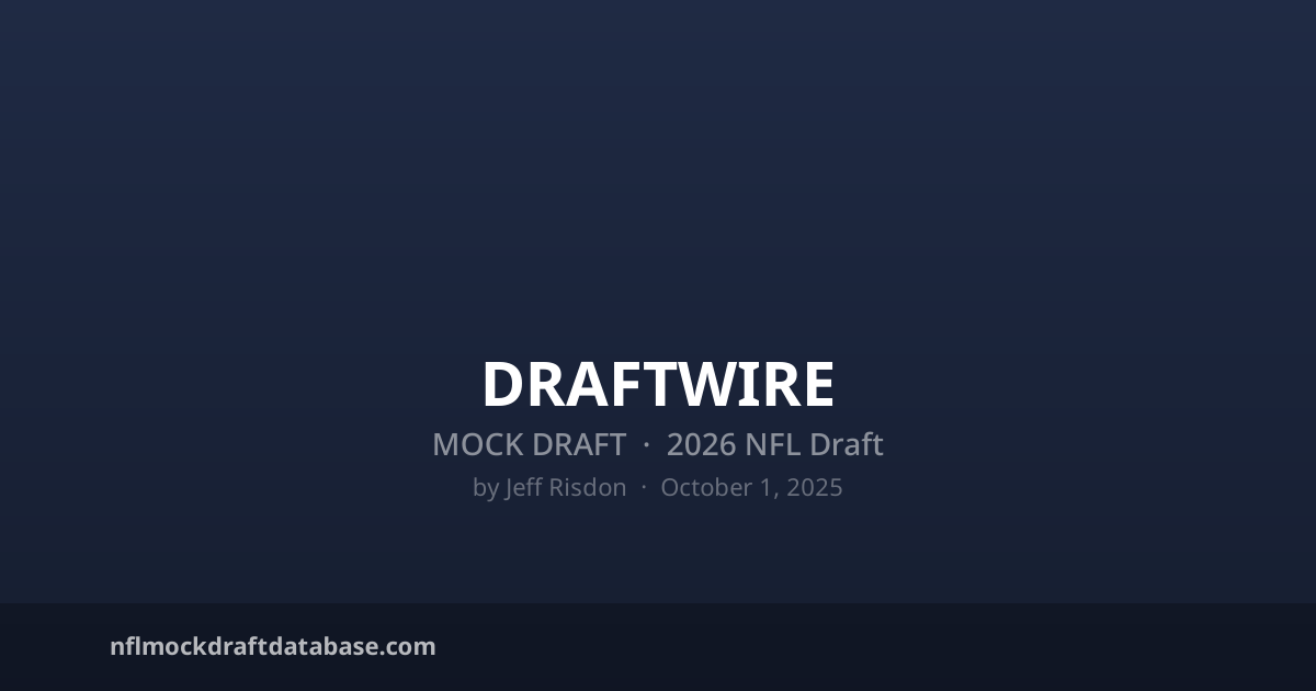 Draftwire by Jeff Risdon — 2026 NFL Mock Draft | NFL Mock Draft Database