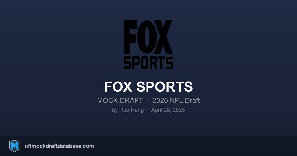 2026 NFL Mock Draft by Rob Rang (Fox Sports) | NFL Mock Draft Database