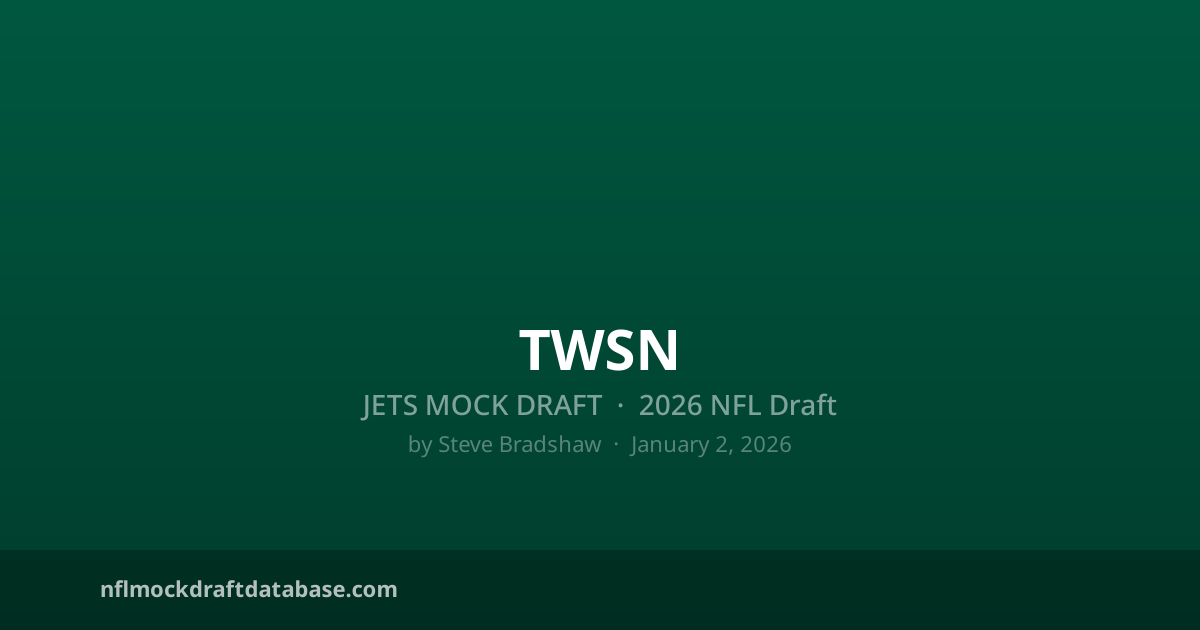 2026 Jets Mock Draft by Steve Bradshaw (TWSN) | NFL Mock Draft Database