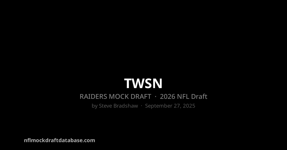 2026 Raiders Mock Draft by Steve Bradshaw (TWSN) | NFL Mock Draft Database