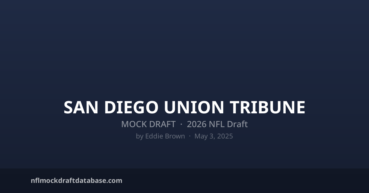 2026 NFL Mock Draft by Eddie Brown (San Diego Union Tribune) | NFL Mock ...
