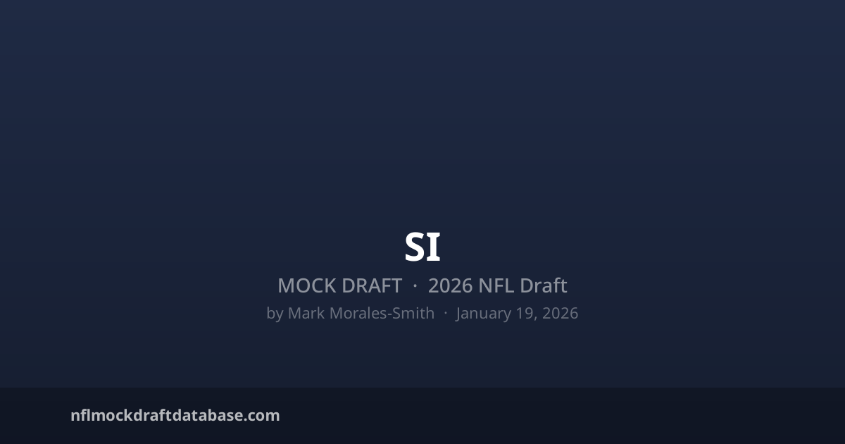 2026 NFL Mock Draft by Mark Morales-Smith (SI) | NFL Mock Draft Database