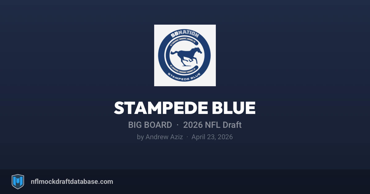 Stampede Blue — 2026 NFL Draft Big Board | NFL Mock Draft Database